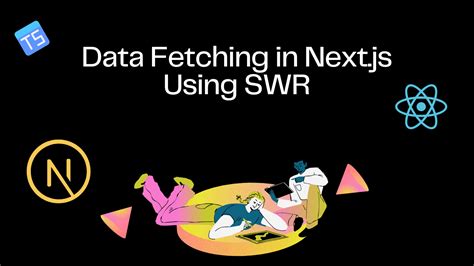 Data Fetching In Nextjs Using Swr A Complete Guide