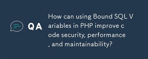 How Can Using Bound Sql Variables In Php Improve Code Security