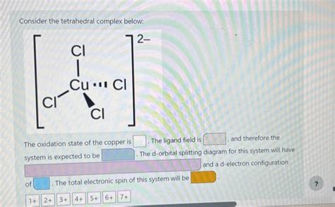 Solved Consider The Tetrahedral Complex Below The Oxidation