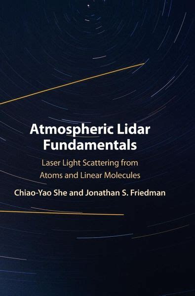 Atmospheric Lidar Fundamentals Von Jonathan S Friedman Chiao Yao She Englisches Buch Bücher De