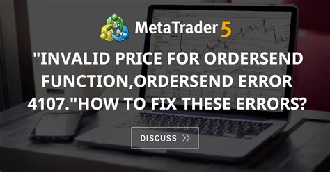 Invalid Price For Ordersend Functionordersend Error 4107how To Fix These Errors Symbols