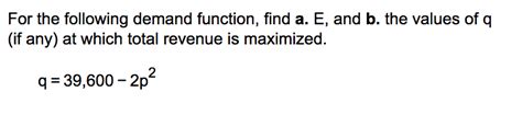 Solved For The Following Demand Function Find A E And B