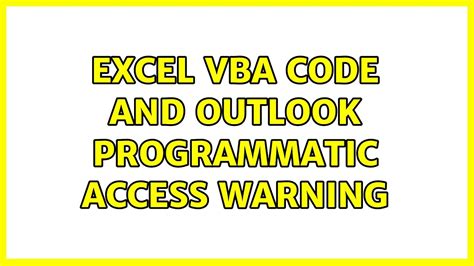 Excel Vba Code And Outlook Programmatic Access Warning Youtube