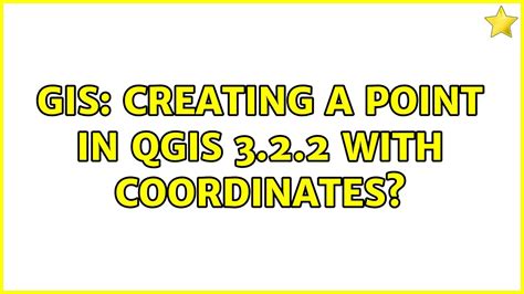 Gis Creating A Point In Qgis 322 With Coordinates 3 Solutions Youtube