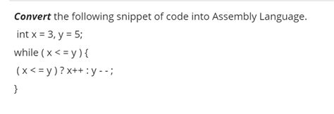 Solved Convert The Following Snippet Of Code Into Assembly