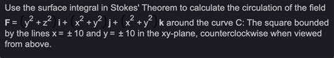 Solved Use The Surface Integral In Stokes Theorem To Chegg