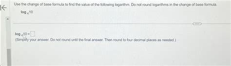 Solved Use The Change Of Base Formula To Find The Value Of Chegg