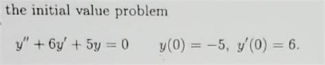 Solved Find The Solution To The Initial Value Problem The Chegg
