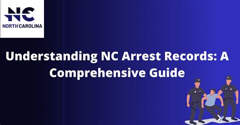 Understanding Nc Arrest Records A Comprehensive Guide Nc Arrests