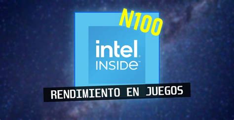 Intel N Pruebas en juegos con ajustes mínimos y a p