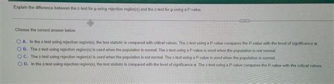 Solved Explain The Difference Between The Z Test For P Using Chegg Com