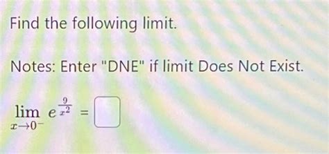 Solved Find The Following Limit Notes Enter DNE If Limit Chegg Com