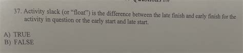 Solved Activity Slack Or Float ﻿is The Difference