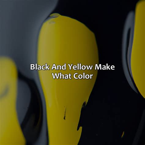 Black And Yellow Make What Color
