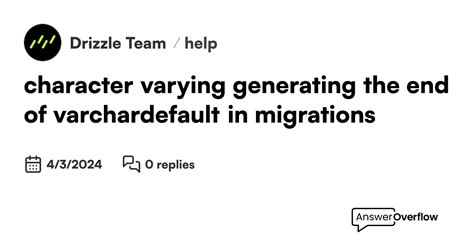 Character Varying Generating The End Of Varchardefault In Migrations Drizzle Team