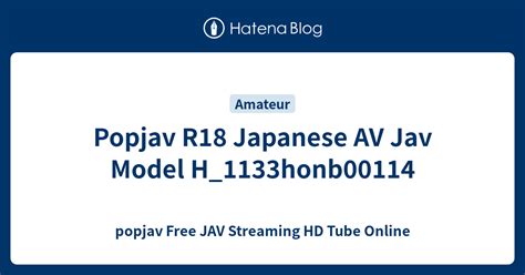 Popjav R18 Japanese Av Jav Model H1133honb00114 Popjav Free Jav