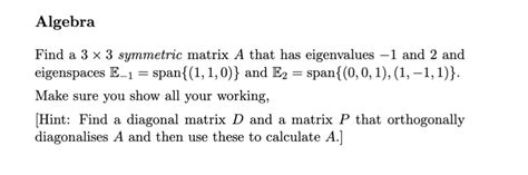 Solved Find A Symmetric Matrix A That Has Eigenvalues Chegg Com