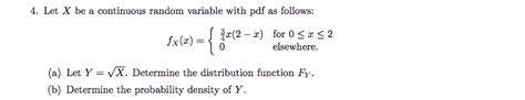 Solved Let X Be A Continuous Random Variable With Pdf As Chegg