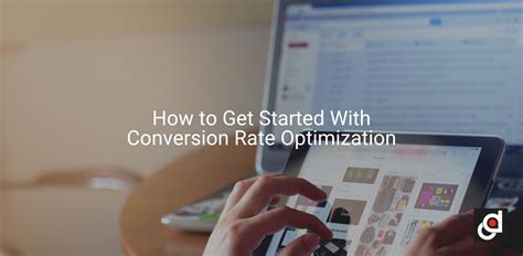 How To Get Started With Conversion Rate Optimization