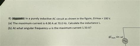 Solved 4points In A Purely Inductive Ac ﻿circuit As Shown