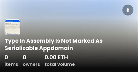 Type In Assembly Is Not Marked As Serializable Appdomain Collection