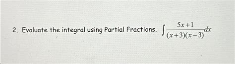 solved evaluate the integral using partial fractions