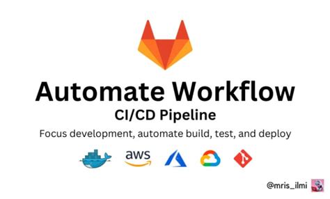 create cicd pipeline with gitlab to automate you workflow by mris ilmi