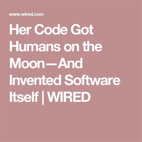 Her Code Got Humans On The Moon—and Invented Software Itself Coding