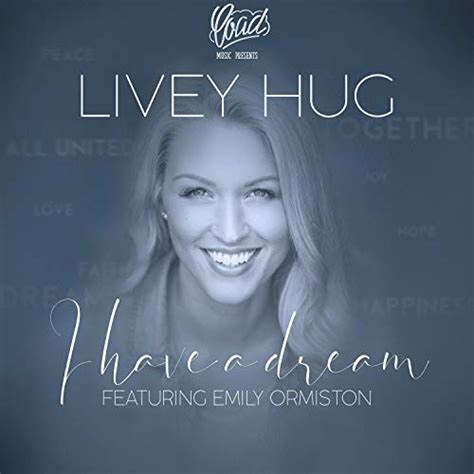 I Have A Dream Feat Emily Ormiston By Livey Hug On Amazon Music