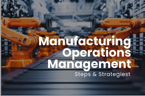 Manufacturing Operations Management Mom Steps And Strategies