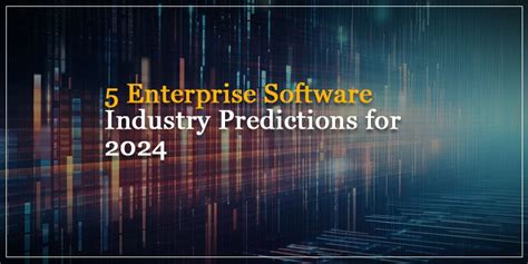 Enterprise Software Industry Predictions For