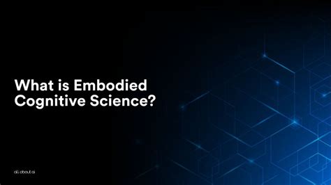 What Is Embodied Cognitive Science All About Ai