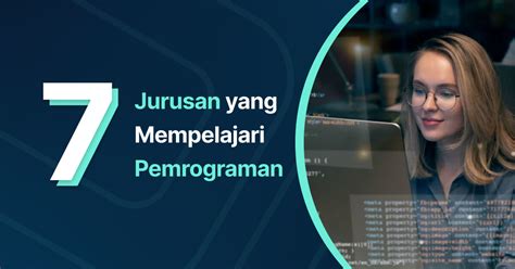 Tujuh Jurusan Yang Mempelajari Pemrograman Dicoding Blog