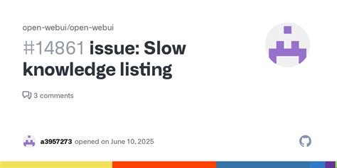 Issue Slow Knowledge Listing · Issue 14861 · Open Webuiopen Webui · Github