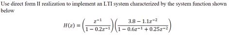 Solved Use Direct Form Ii Realization Plement An Lti System