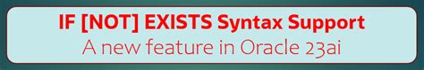 If Not Exists Syntax Support A New Feature In Oracle 23ai