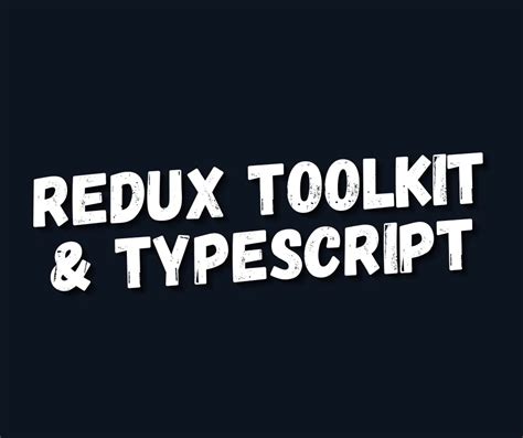 המדריך המלא Redux Toolkit עם Typescript