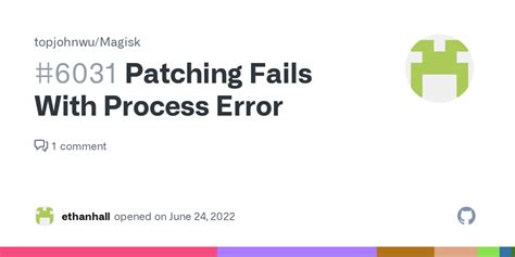 Patching Fails With Process Error · Issue 6031 · Topjohnwumagisk · Github