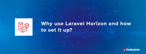 Why Use Laravel Horizon And How To Set It Up Geekyants