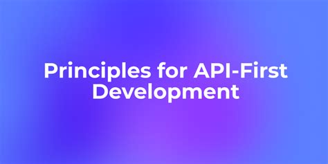 5 Principles For Api First Development Every Developer Should Know