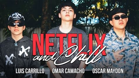 Netflix And Chill Lyrics English Translation Luis Carrillo Omar