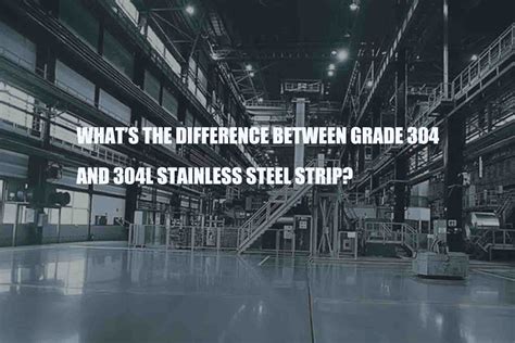 Whats The Difference Between Grade And L Stainless Steel Strip