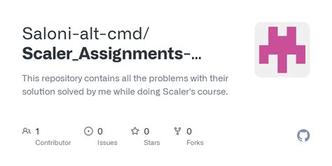 GitHub Saloni Alt Cmd Scaler Assignments Solution This Repository Contains All The Problems