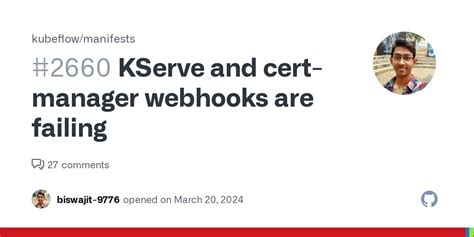 Kserve And Cert Manager Webhooks Are Failing · Issue 2660 · Kubeflow Manifests · Github