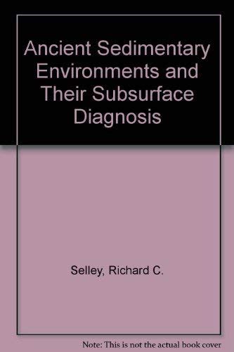 Ancient Sedimentary Environments And Their Subsurface Diagnosis Buy