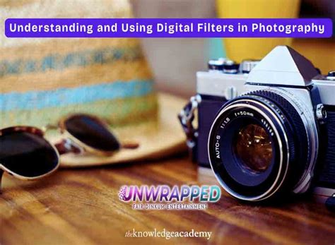 Understanding And Using Digital Filters In Photography