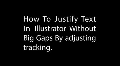 Ways To Justify Text In Illustrator Without Big Gaps 2023