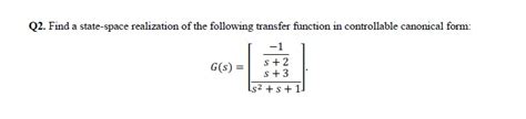 Answered Q2 Find A State Space Realization Of Bartleby