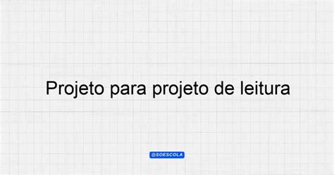 Projeto Para Projeto De Leitura Incentive A Leitura