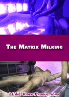 The Matrix Milking LL L Video Productions Unlimited Streaming At Adult Empire Unlimited